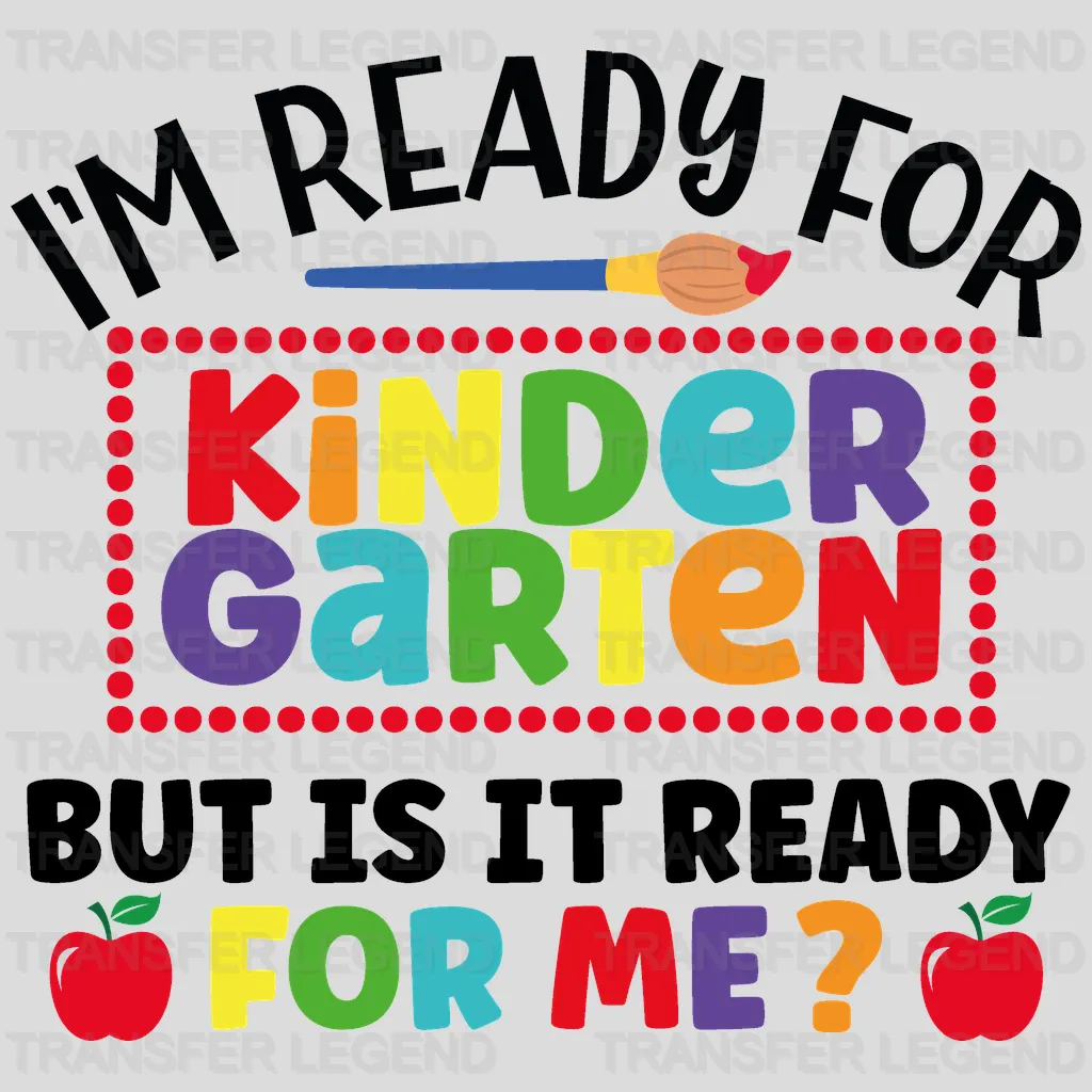 I'm Ready For Kindergarten - Back To School DTF Transfer