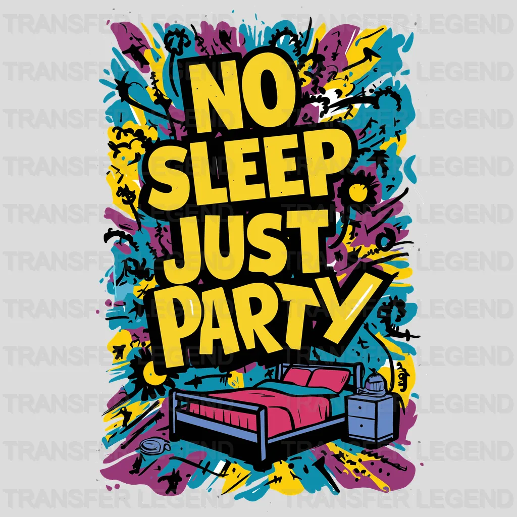No Sleep Just Party Design - DTF Heat Transfer