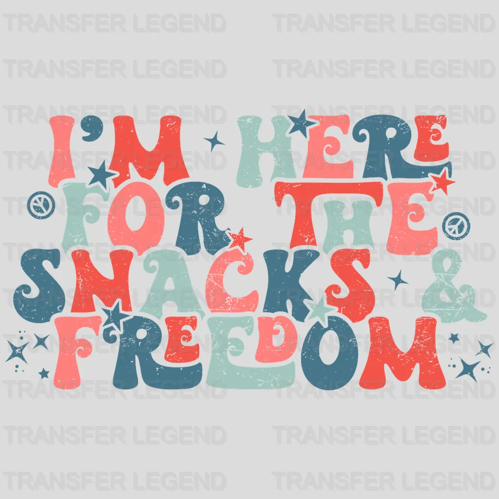 I'M Here for The Snacks and Freedom DTF Transfer