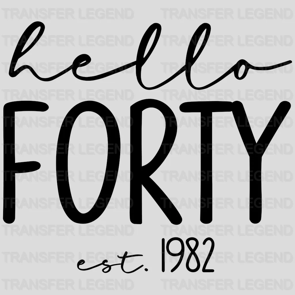 Hello Forty EST. 1982 Design - DTF heat transfer