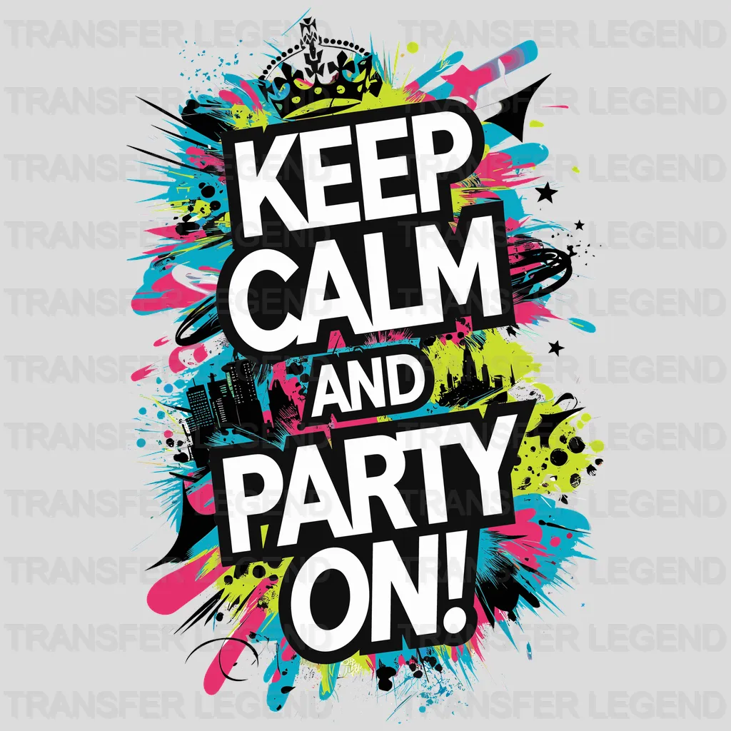 Keep Calm And Party On Party Design - DTF Heat Transfer