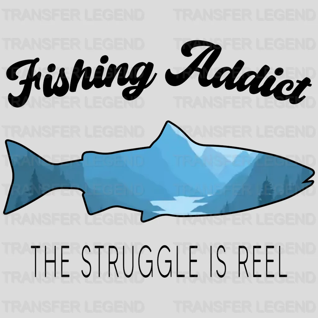 The Struggle Is Real - Fish Design DTF Heat Transfer